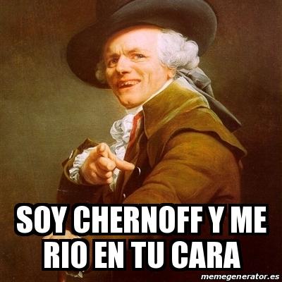 Meme Joseph Ducreux - SOY CHERNOFF y me rio en tu cara - 17835726