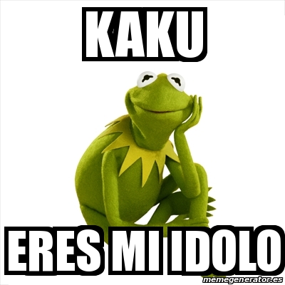 Meme Kermit the frog - Kaku eres mi idolo - 17836189