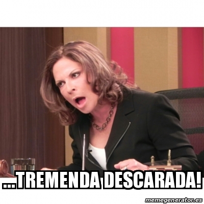 Meme Personalizado - ...Tremenda descarada! - 17836207