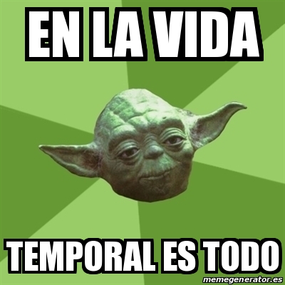 Meme Yoda - en la vida temporal es todo - 17839479