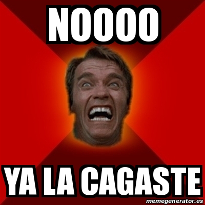 Meme Arnold - noooo ya la cagaste - 17840689