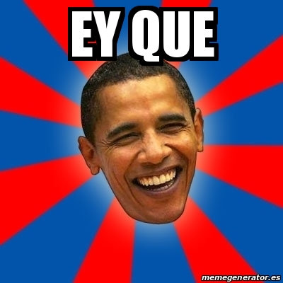 Meme Obama - ey que - 17847660