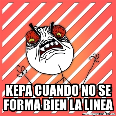 Meme I Hate - Kepa cuando no se forma bien la linea - 17857181