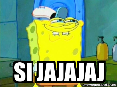 Meme Personalizado - si jajajaj - 17860633
