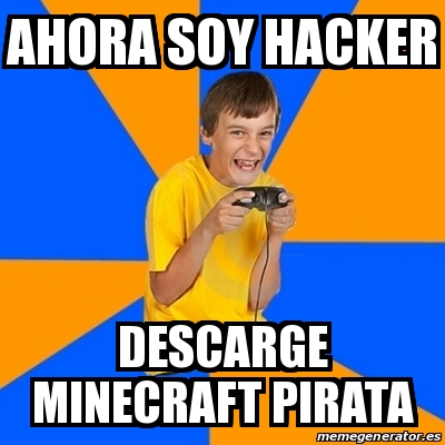 Meme Annoying Gamer Kid - Ahora soy Hacker descarge minecraft pirata ...