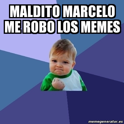 Meme Bebe Exitoso - Maldito marcelo me robo los memes - 17869959