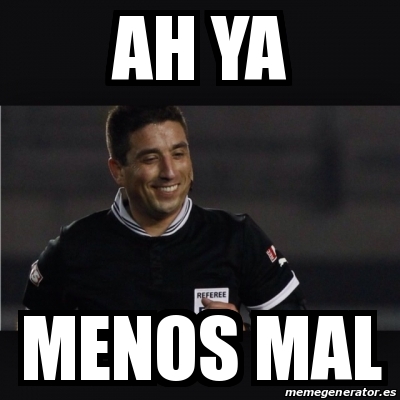 Meme Personalizado - Ah ya Menos mal - 17878087