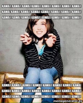 Meme Personalizado - KAWAII KAWAII KAWAIIKAWAII KAWAII KAWAII KAWAII ...