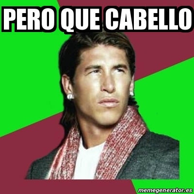 Meme Sergio Ramos - pero que cabello - 17893195