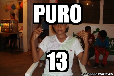 Meme Personalizado - puro 13 - 17893789