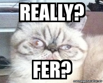 Meme Personalizado - really? fer? - 17894566