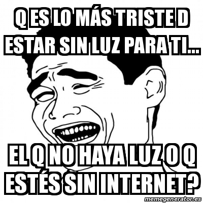 Meme Yao Ming 2 - Q es lo mÃ¡s triste d estar sin luz para ti... El q ...