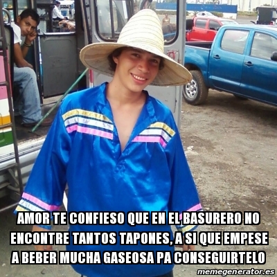 Meme Personalizado - amor te confieso que en el basurero no encontre ...
