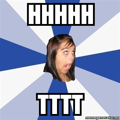 Meme Annoying Facebook Girl - hhhhh tttt - 17903766