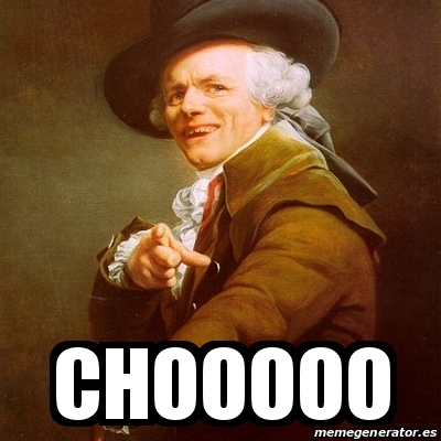 Meme Joseph Ducreux - CHOOOOO - 17913682