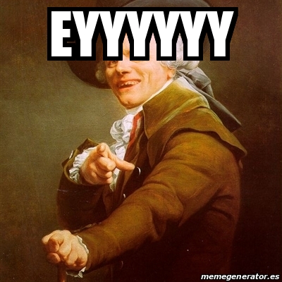 Meme Joseph Ducreux - Eyyyyyy - 17917941