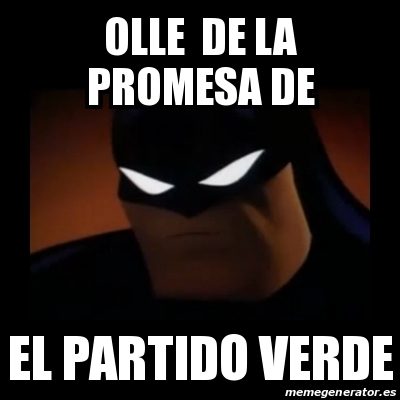Meme Disapproving Batman - olle de la promesa de el partido verde ...