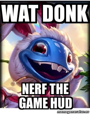 Meme Personalizado - Wat donk nerf The game hud - 17926087