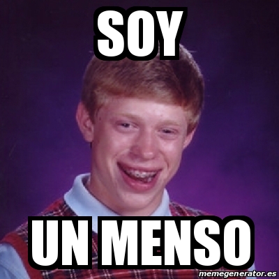 Meme Bad Luck Brian - soy un menso - 17934968