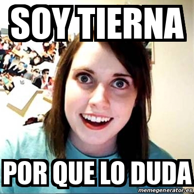 Meme Overly Attached Girlfriend - soy tierna por que lo duda - 17936205