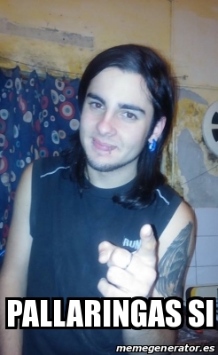 Meme Personalizado - Pallaringas si - 17936568