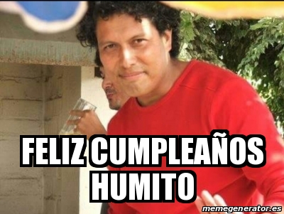 Meme Personalizado - Feliz cumpleaÃ±os Humito - 17940870
