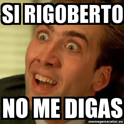 Meme No me digas - Si Rigoberto no me digas - 17950541