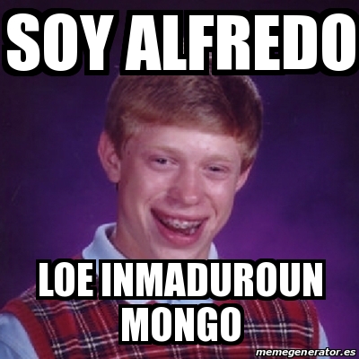 Meme Bad Luck Brian - soy alfredo loe inmaduroun mongo - 17953780