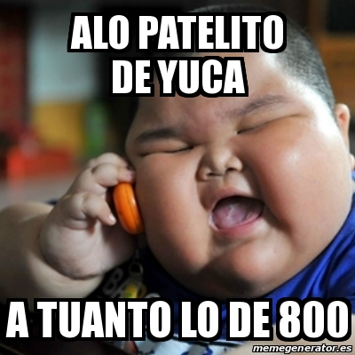 Meme fat chinese kid - alo patelito de yuca a tuanto lo de 800 - 17955667