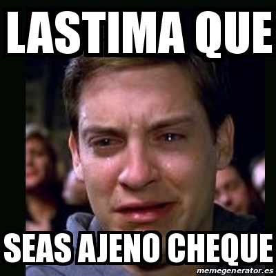 Meme crying peter parker - lastima que seas ajeno cheque - 17957833