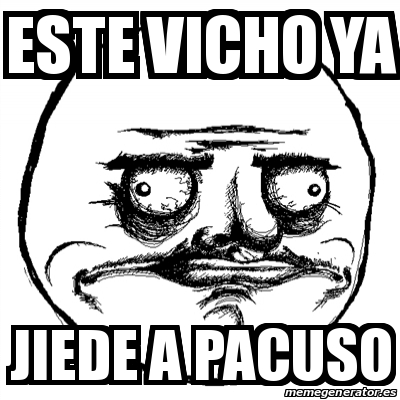 Meme Me Gusta - este vicho ya jiede a pacuso - 17959539
