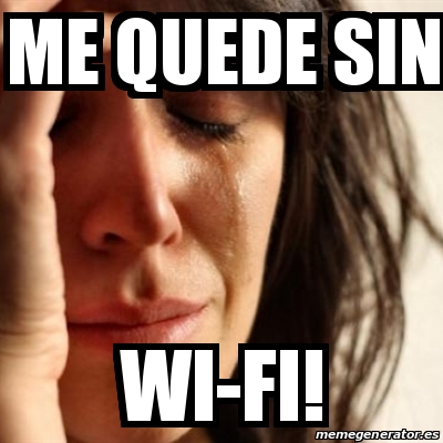Meme Problems - me quede sin wi-fi! - 17980208