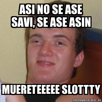 Meme Stoner Stanley - asi no se ase savi, se ase asin muereteeeee ...