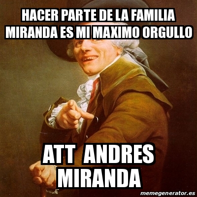 Meme Joseph Ducreux - hacer parte de la familia miranda es mi maximo ...