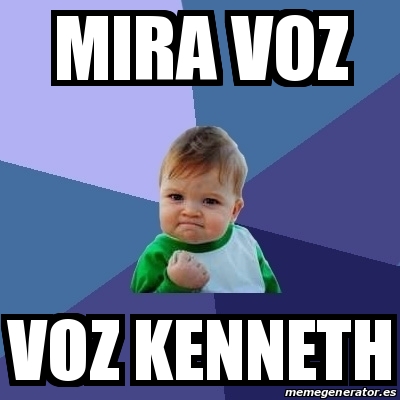 Meme Bebe Exitoso - mira voz voz kenneth - 17989437