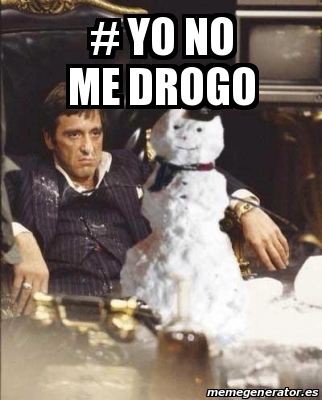 Meme Personalizado - # yo no me drogo - 17994913
