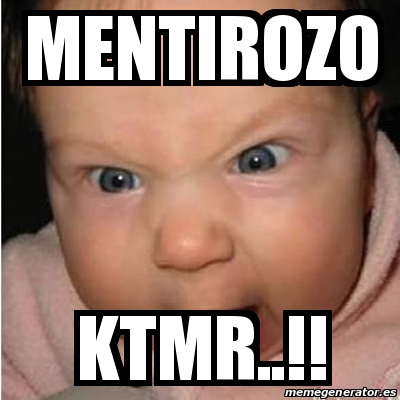 Meme Bebe furioso - mentirozo ktmr..!! - 17995021