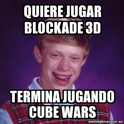 Meme Bad Luck Brian - quiere jugar blockade 3d termina jugando cube ...