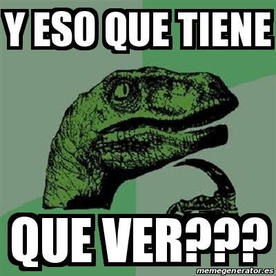 Meme Filosoraptor - y eso que tiene que ver??? - 17998681