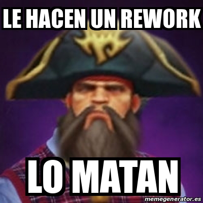 Meme Personalizado - lE HACEN un rework Lo matan - 18002943