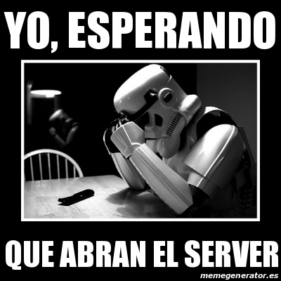 Meme Sad Trooper - yo, esperando que abran el server - 18003025