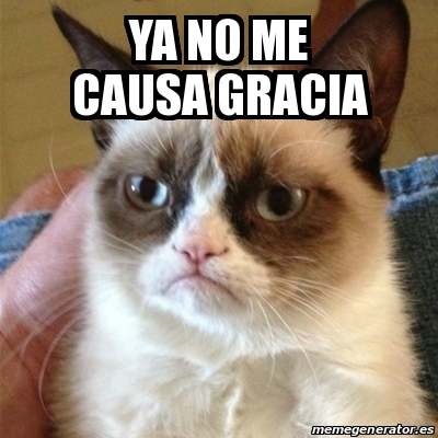 Meme Grumpy Cat - ya no me causa gracia - 18014961