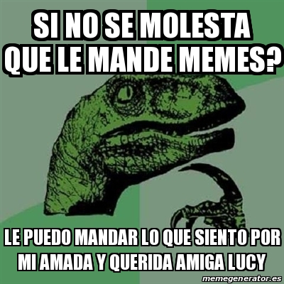 Meme Filosoraptor - si no se molesta que le mande memes? le puedo ...