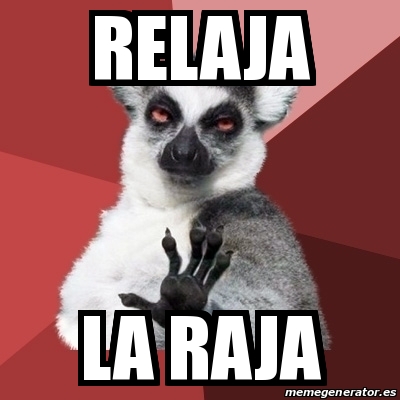 Meme Chill Out Lemur - relaja la raja - 18103490