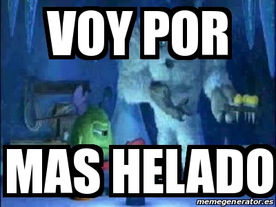 Meme Personalizado - Voy por Mas helado - 18111220