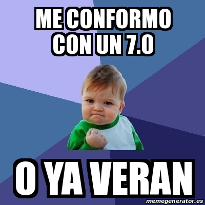 Meme Bebe Exitoso - me conformo con un 7.0 o ya veran - 18113280