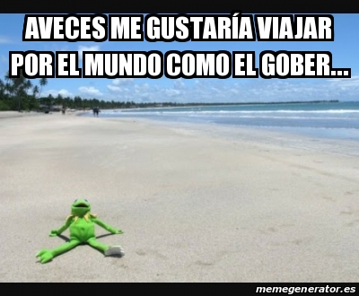 Meme Personalizado - Aveces me gustarÃ­a viajar por el mundo como el ...