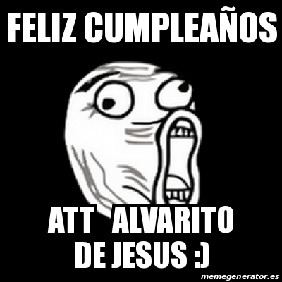 Meme Personalizado - FELIZ CUMPLEAÃ‘OS att alvarito de jesus :) - 18118299