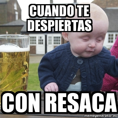 Meme Drunk Baby - cuando te despiertas con resaca - 18122927