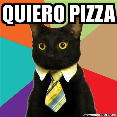 Meme Business Cat Quiero Pizza 18125581